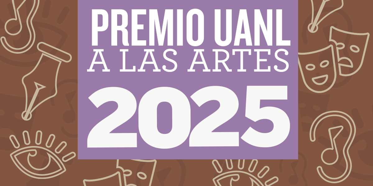 Premio UANL a las Artes 2025 | Cultura UANL